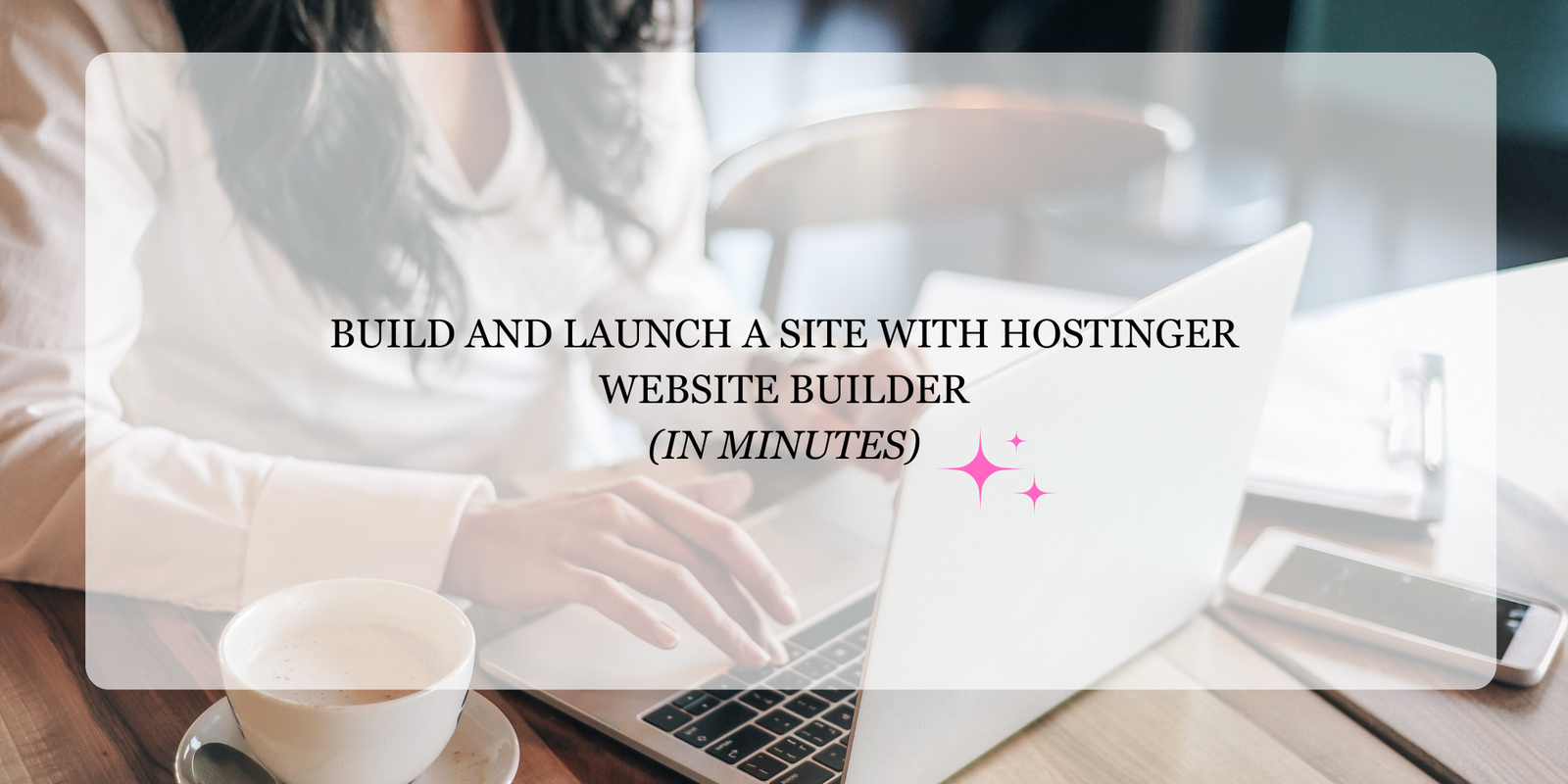 Step-by-step: build and launch a site with Hostinger Website Builder ...